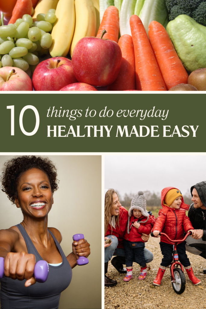 Healthy Made Easy: 10 Things to Do Every Day