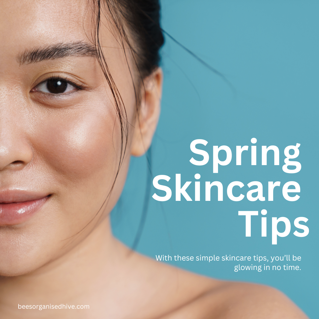 Spring Skincare Tips: Get Glowing for the New Season!